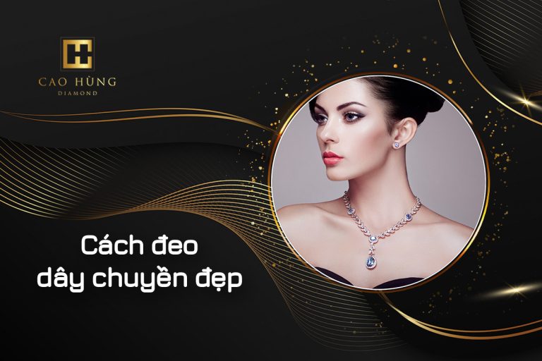 9 cách đeo dây chuyền đẹp, quyến rũ dành cho các quý cô | Cao Hùng Diamond